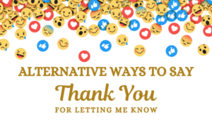 37 Alternative Ways to Say "Thank You For Letting Me Know" - Synonyms ...
