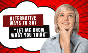 37 Alternative Ways to Say "Let Me Know What You Think" - Synonyms ...