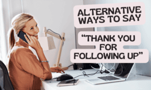 32 Alternative Ways to Say "Thank You For Following Up" - Synonyms ...