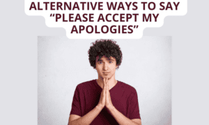 32 Alternative Ways to Say "Please Accept My Apologies" - Synonyms ...